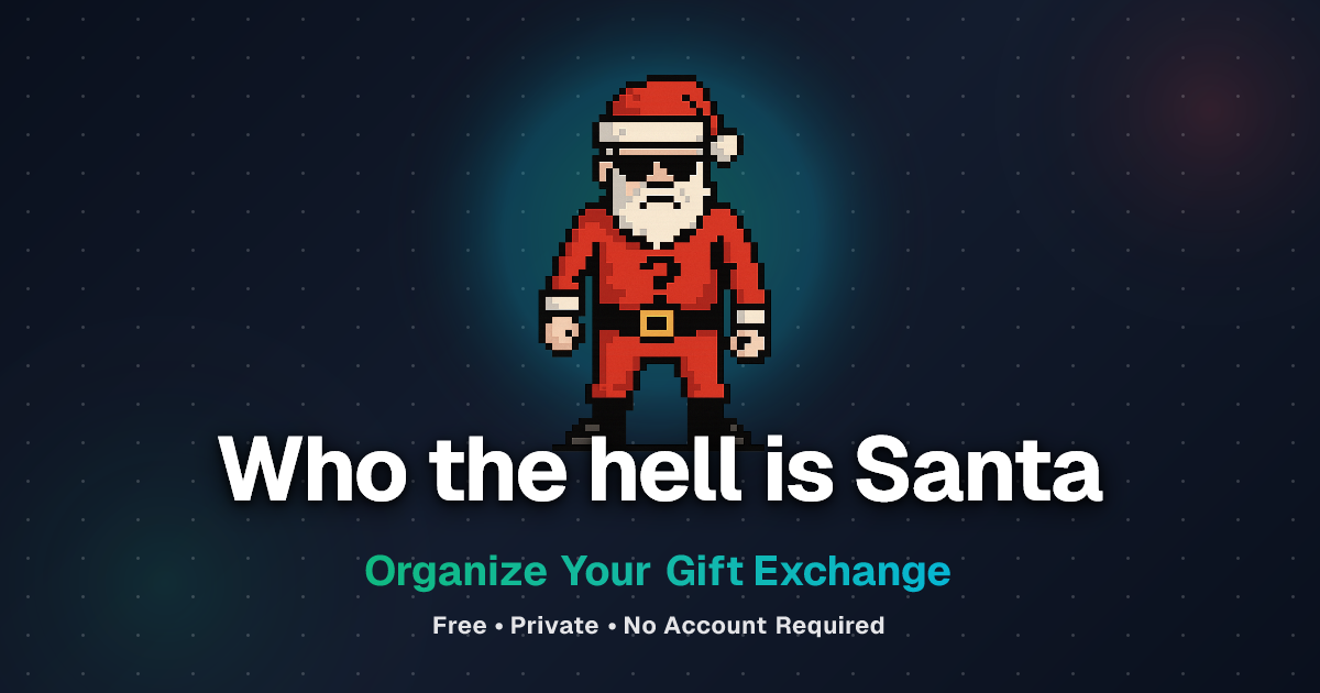 Who the hell is Santa - Organize Your Gift Exchange